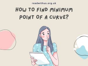 How To Find Minimum Point Of A Curve | Read With Us
